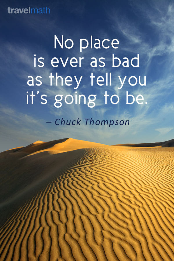 No place is ever as bad as they tell you it's going to be.