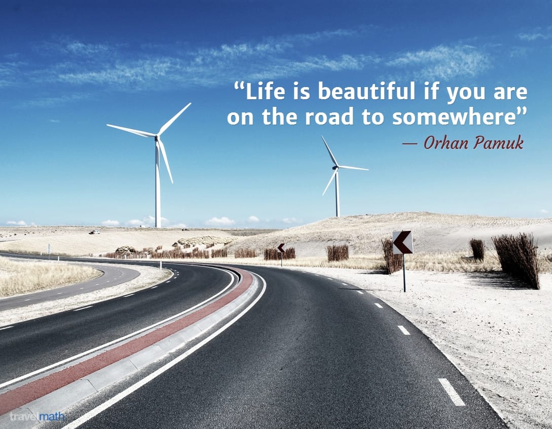 Life is beautiful if you are on the road to somewhere.